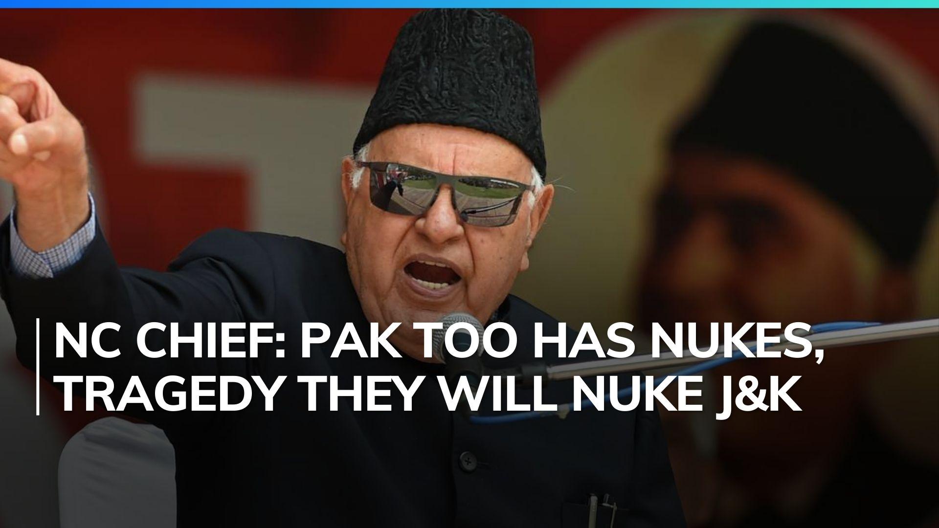 ‘Pakistan will nuke India if...’: Farooq Abdullah‘s atom bomb response ...