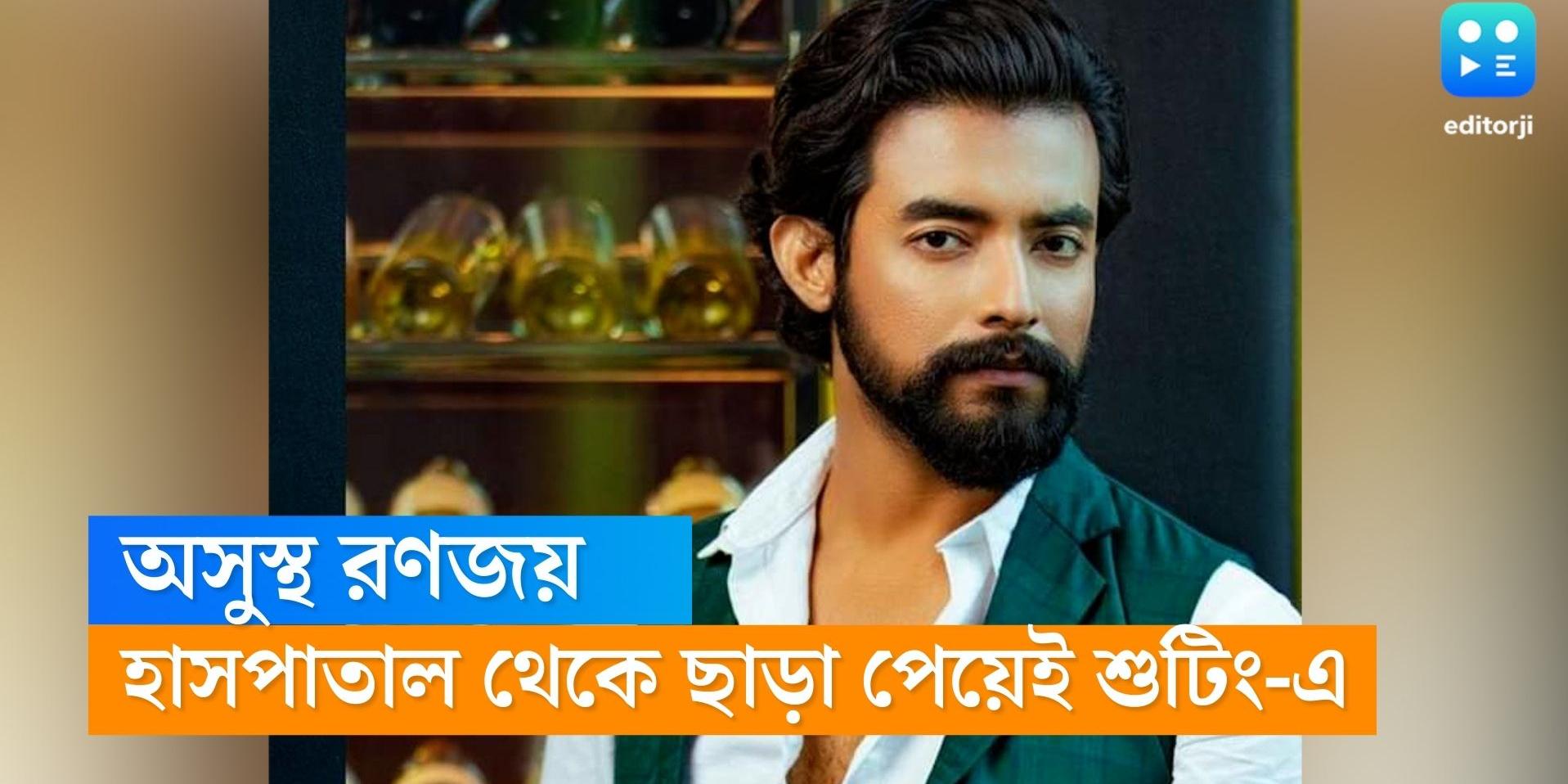 actor ranojoy bishnu was admitted to hospital due to massive pain in ...