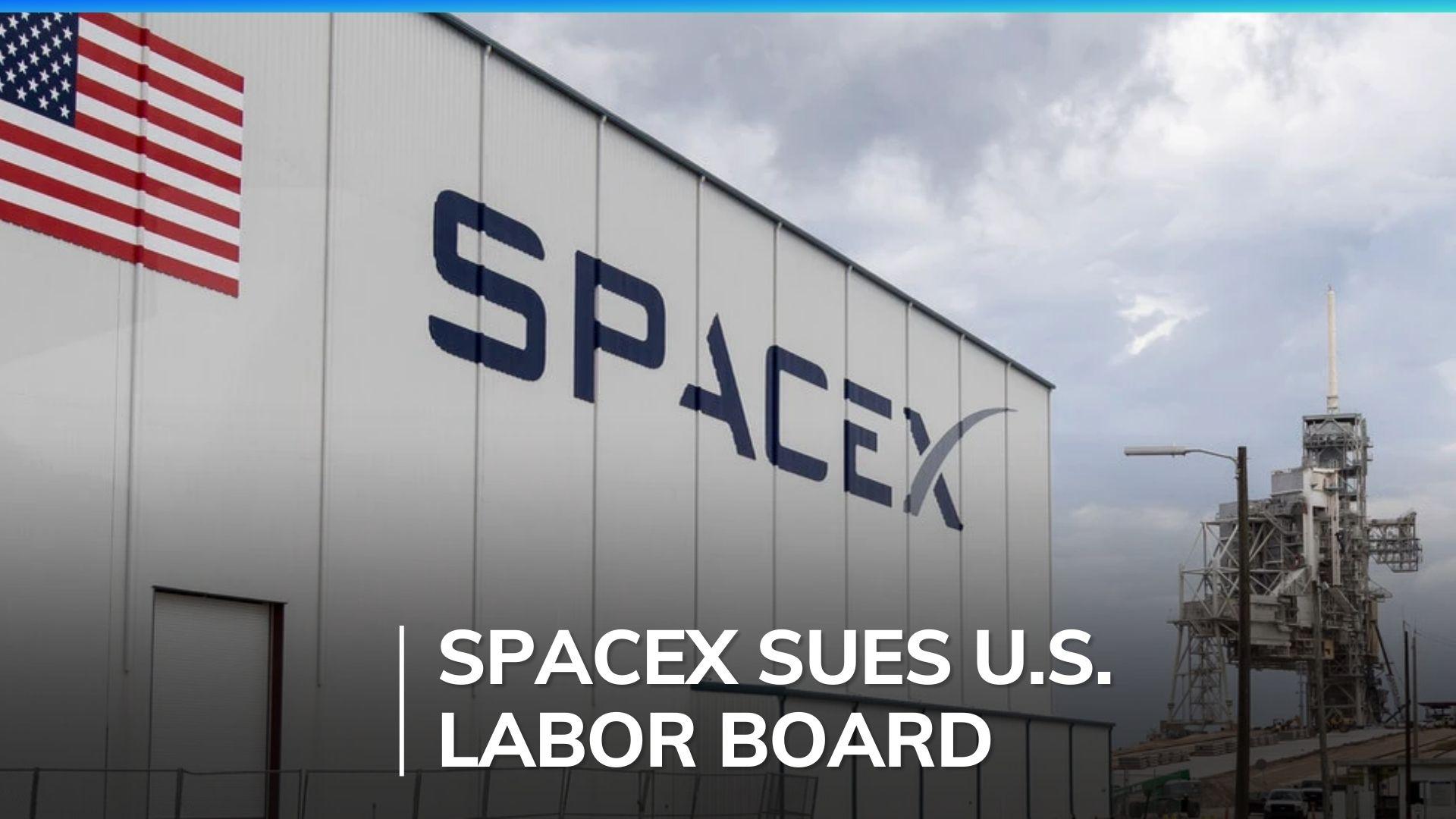 SpaceX challenges US labor board in lawsuit over alleged illegal ...