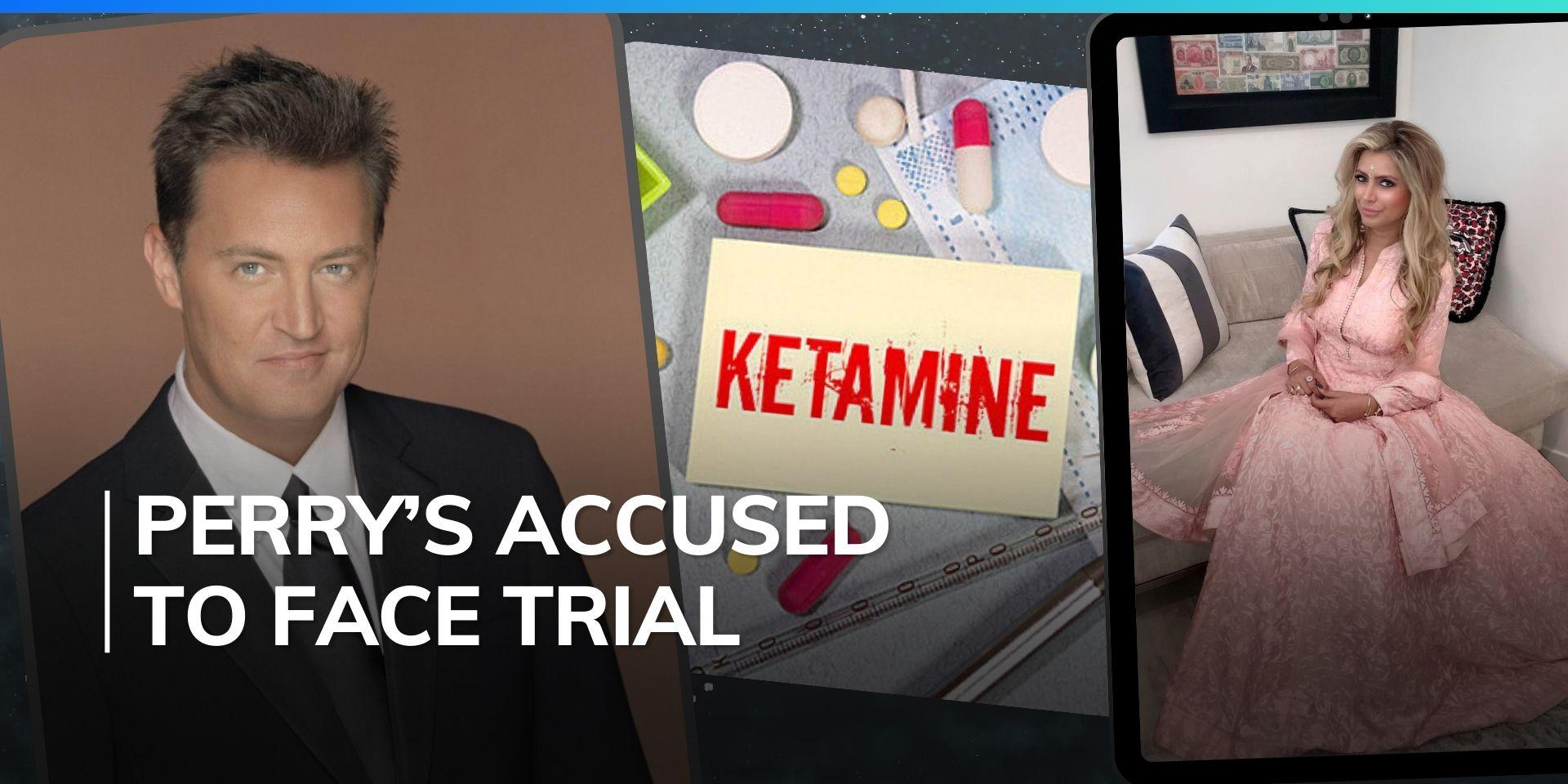 Matthew Perry death probe: ‘Ketamine Queen’ and doctor to face trial ...