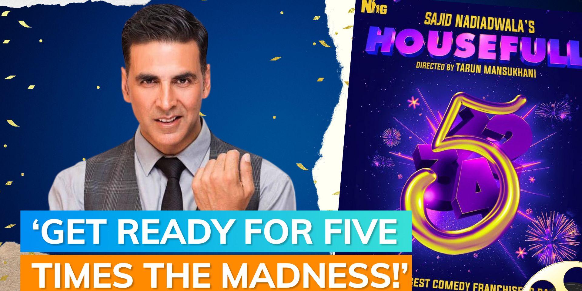 Akshay Kumar announces ‘Housefull 5’: Here’s when India’s biggest ...