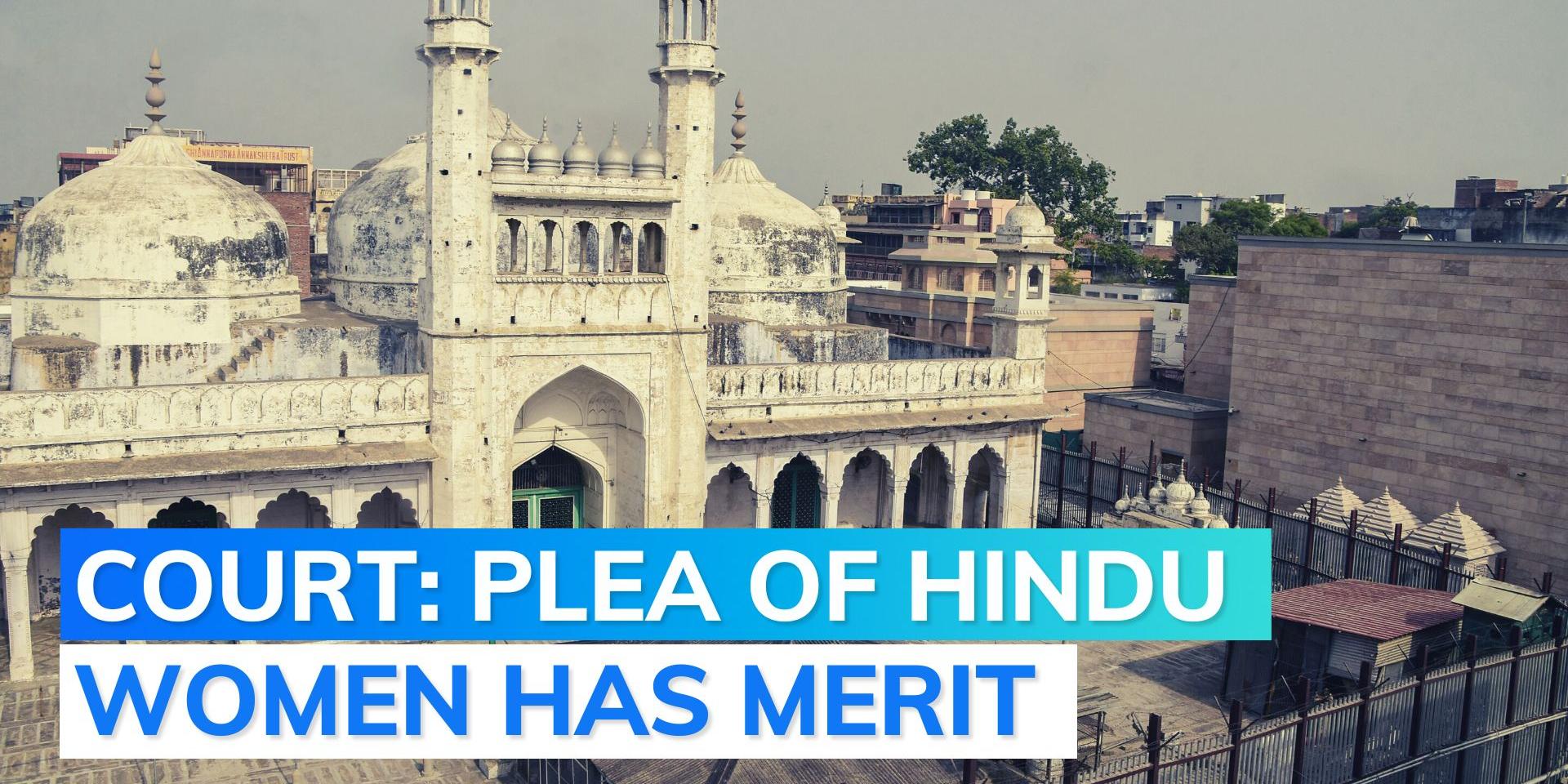 Gyanvapi mosque case | Varanasi court: plea of 5 Hindu women worth ...