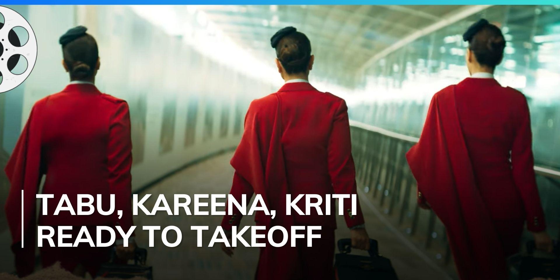 ‘The Crew’ teaser: Tabu, Kareena Kapoor and Kriti look stylish as ...