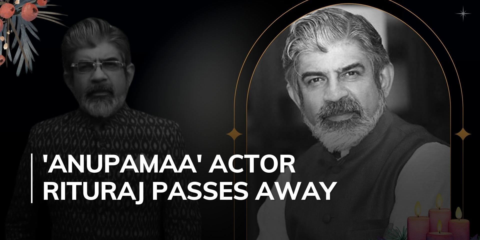 ‘Anupamaa’ actor Rituraj Singh passes away of cardiac arrest at 59 ...