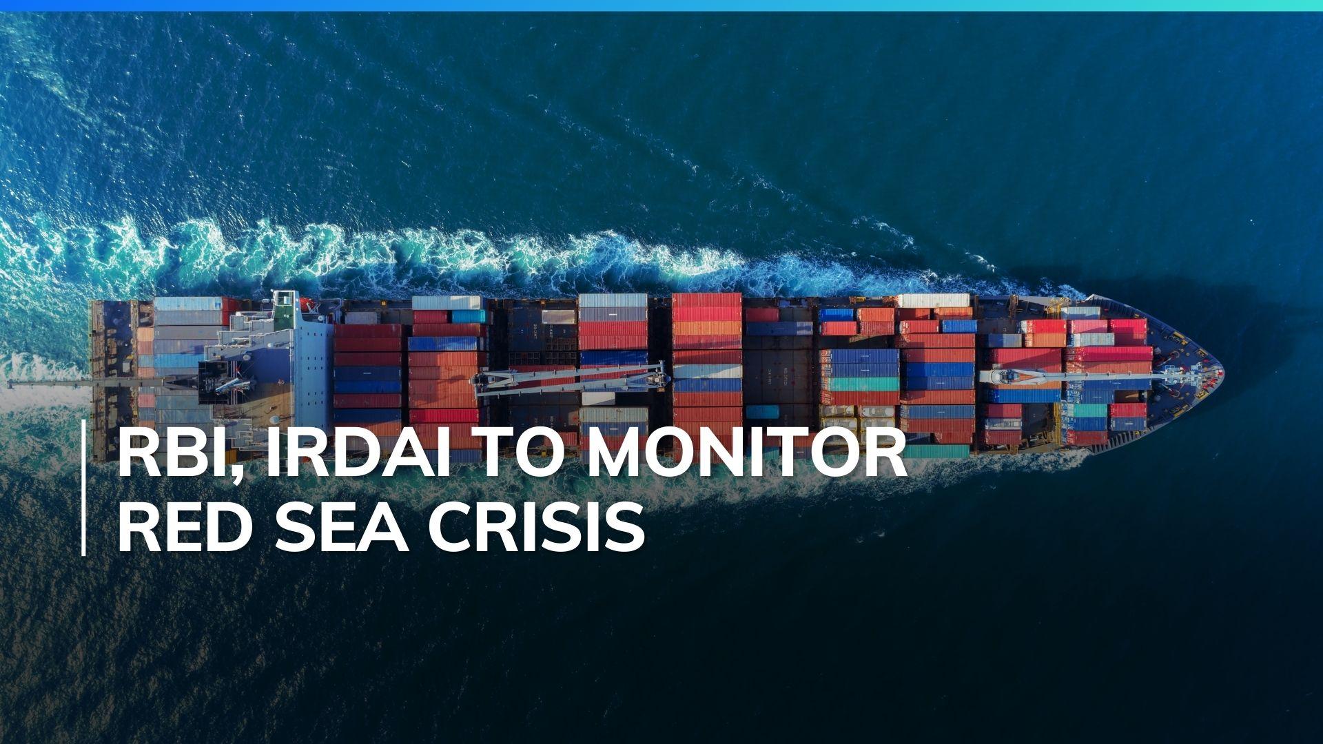 Red Sea Crisis: Finance Ministry writes to RBI and IRDAI to mitigate ...