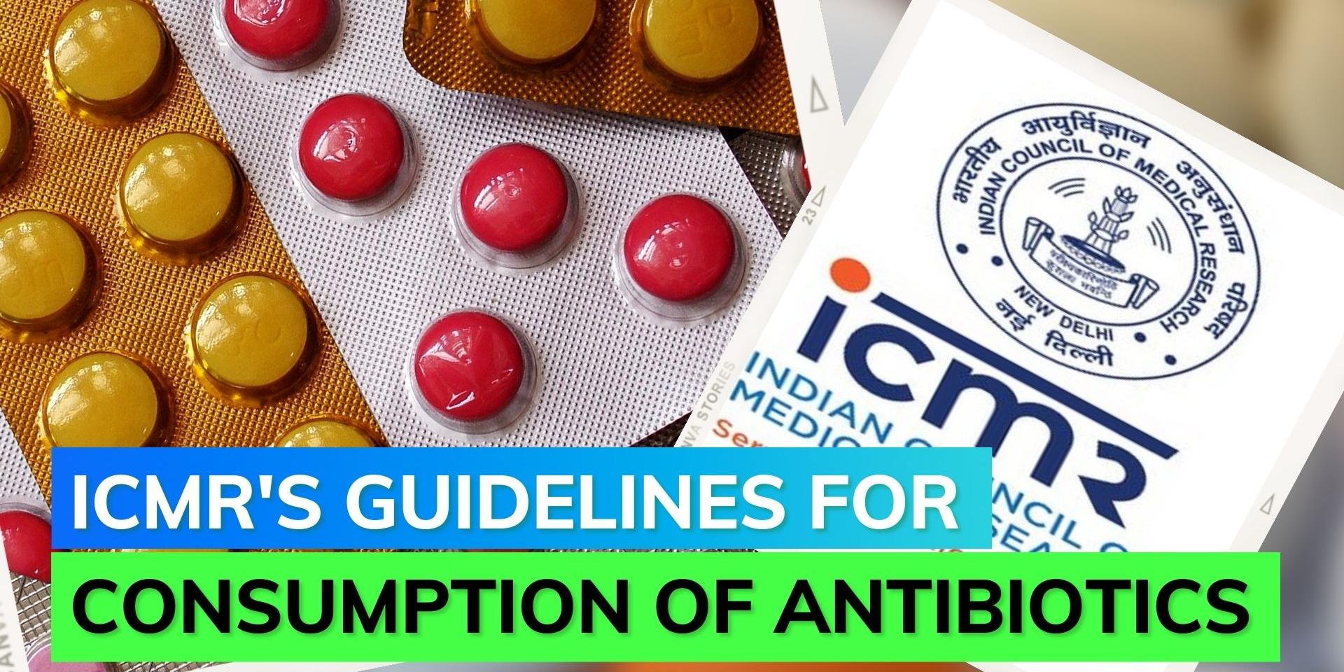 ICMR issues guidelines for consumption of antibiotics in case of low ...