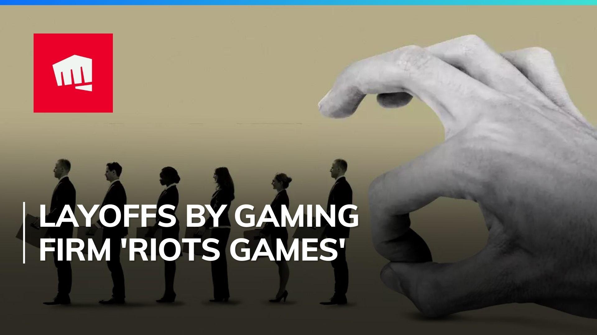 Tencent Holdings‘ Riot games to layoff 11% of its global staff | Editorji