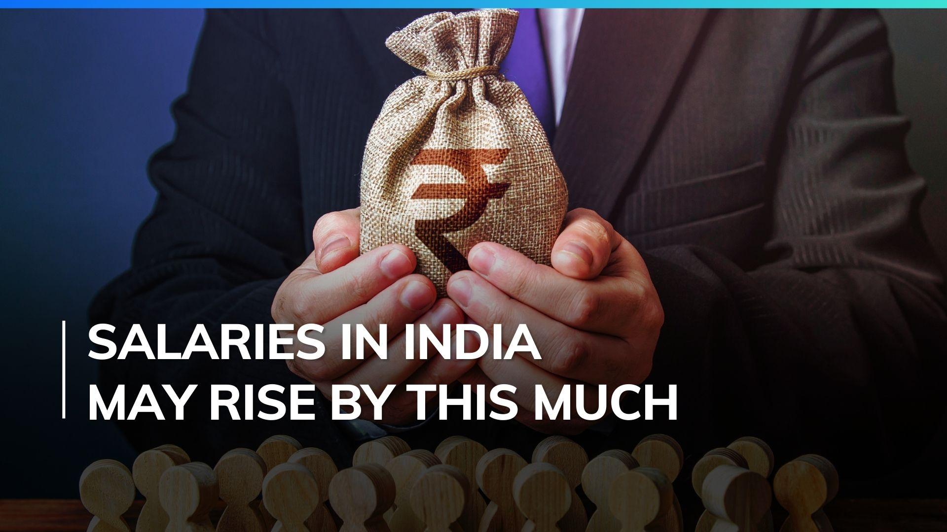 Salaries in India projected to rise by 9.5% in 2024, manufacturing ...