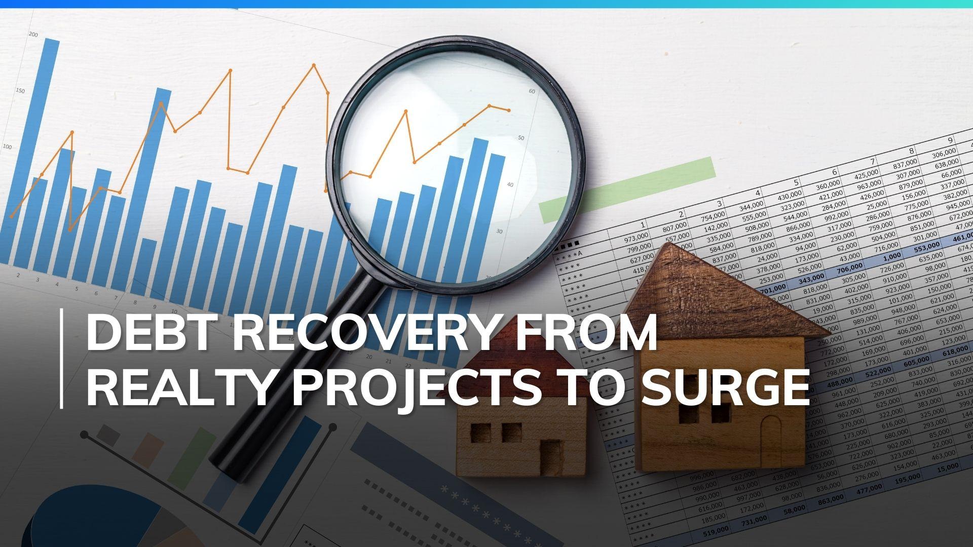 Higher property prices, rule changes to boost debt recovery from ...
