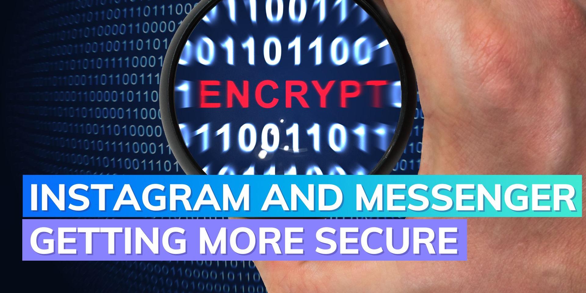 Meta introduces default end-to-end encryption on Instagram & Messenger ...