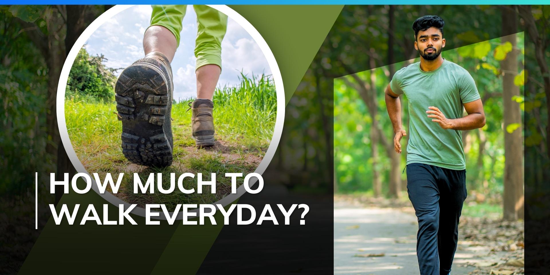 How much duration should you walk everyday to remain fit and healthy ...