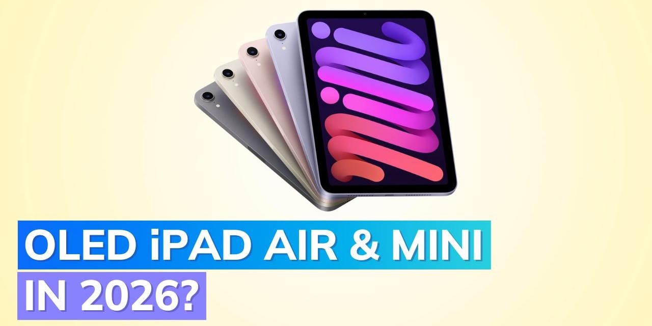 Apple could bring OLED screens to iPad Air and Mini in 2026 | Editorji
