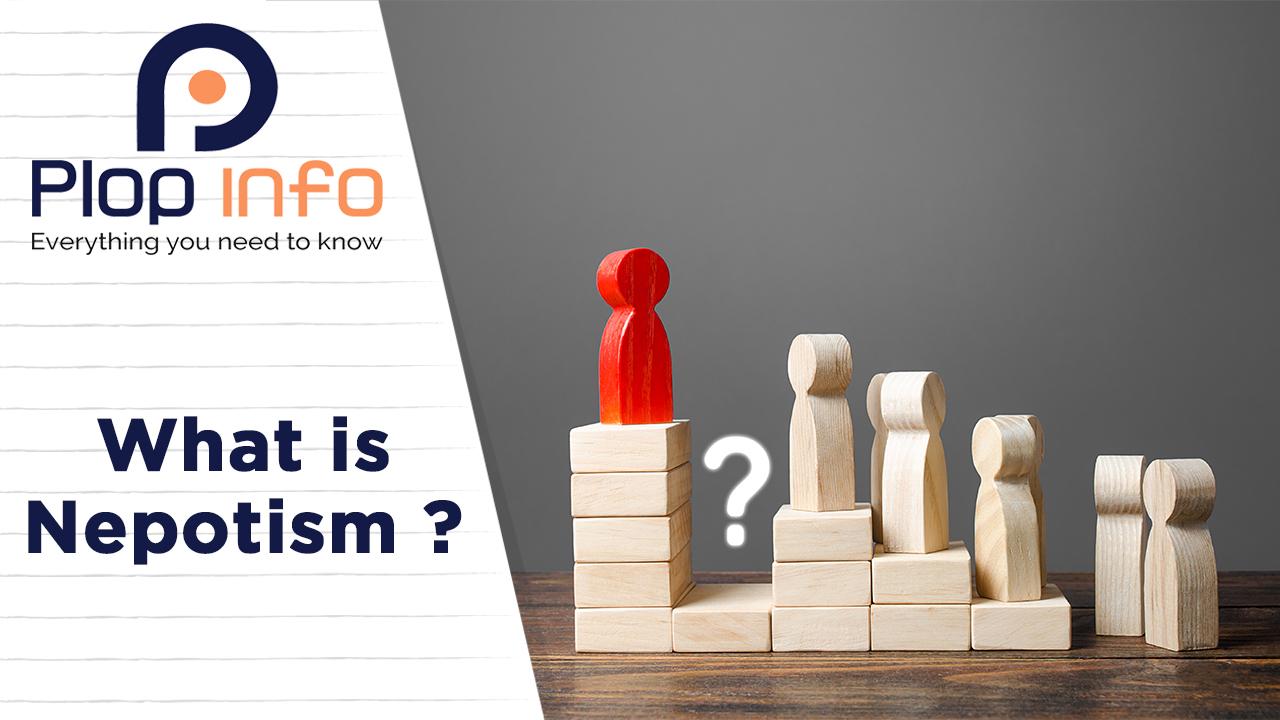 What is Nepotism ? | Everything You Need To Know | Plop info | Editorji