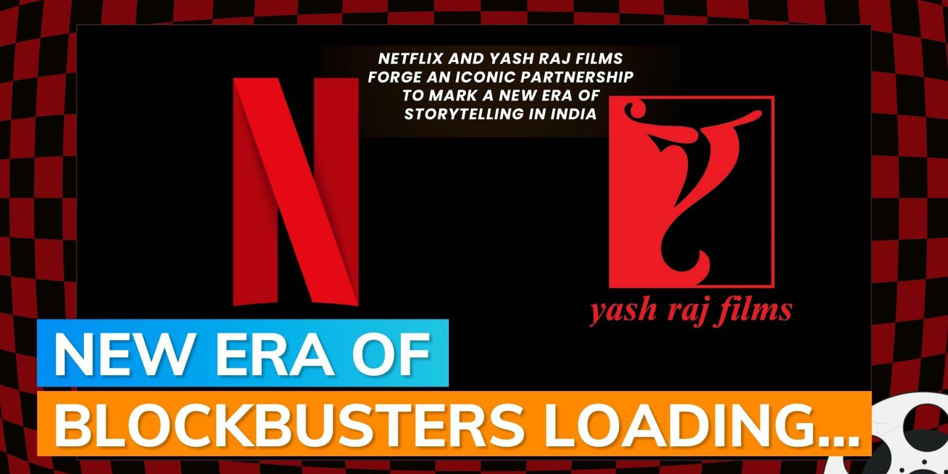 Netflix-Yash Raj Films come together to forge iconic partnership ...