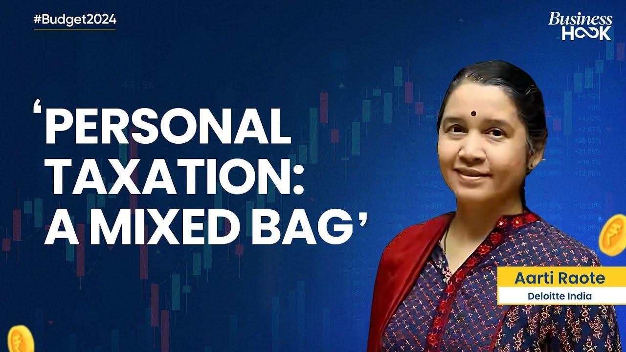 Budget 2024: Aarti Raote, Deloitte India Explains Taxation Changes ...