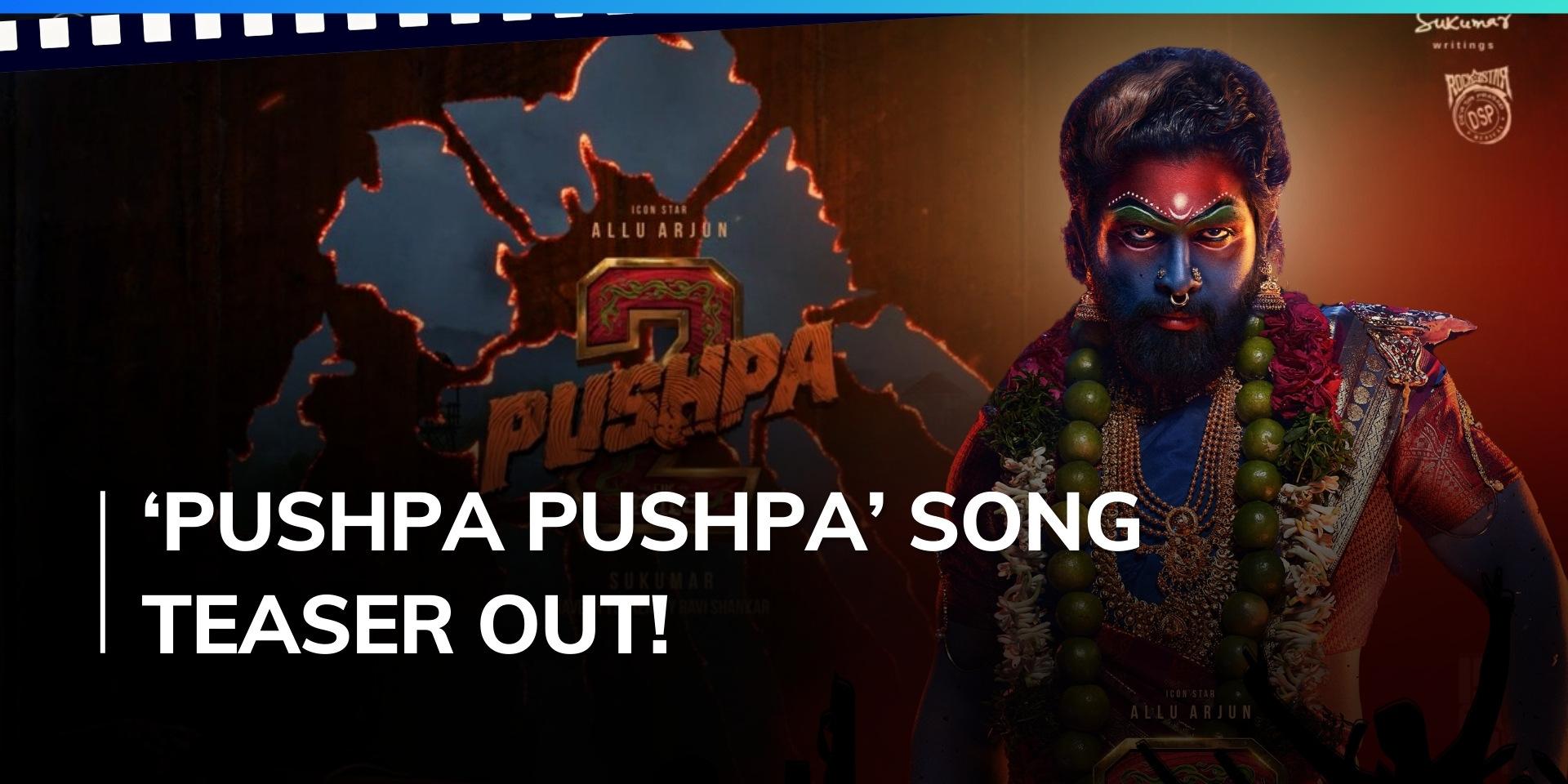 ‘Pushpa: The Rule’: Promo of Allu Arjun starrer’s first single ‘Pushpa Pushpa’ unveiled, release ...