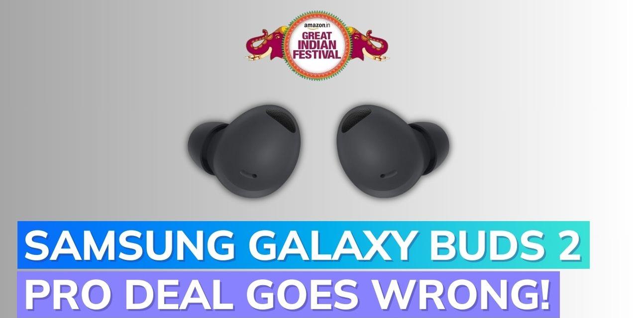 Amazon Great Indian Festival sale: Galaxy Buds 2 Pro orders getting ...