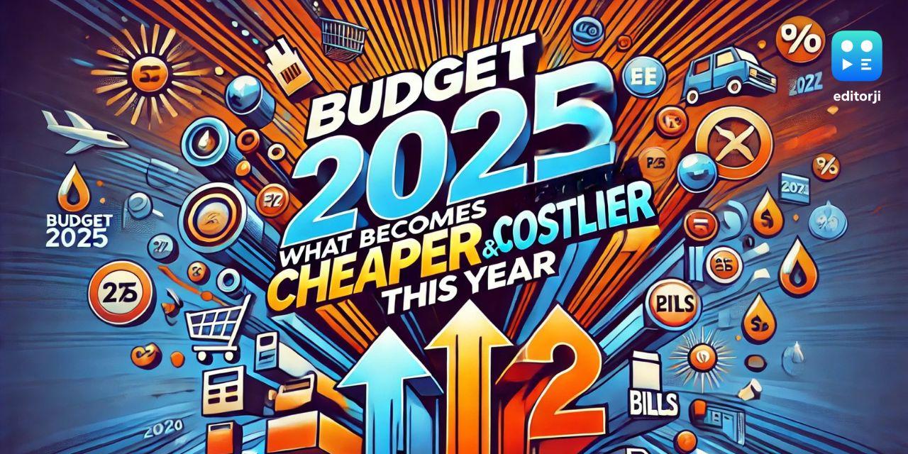 Budget 2025: What becomes cheaper and costlier this year | Editorji