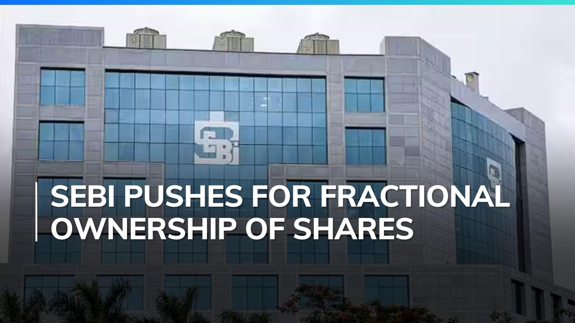 SEBI writes to government to allow fractional ownership of shares ...