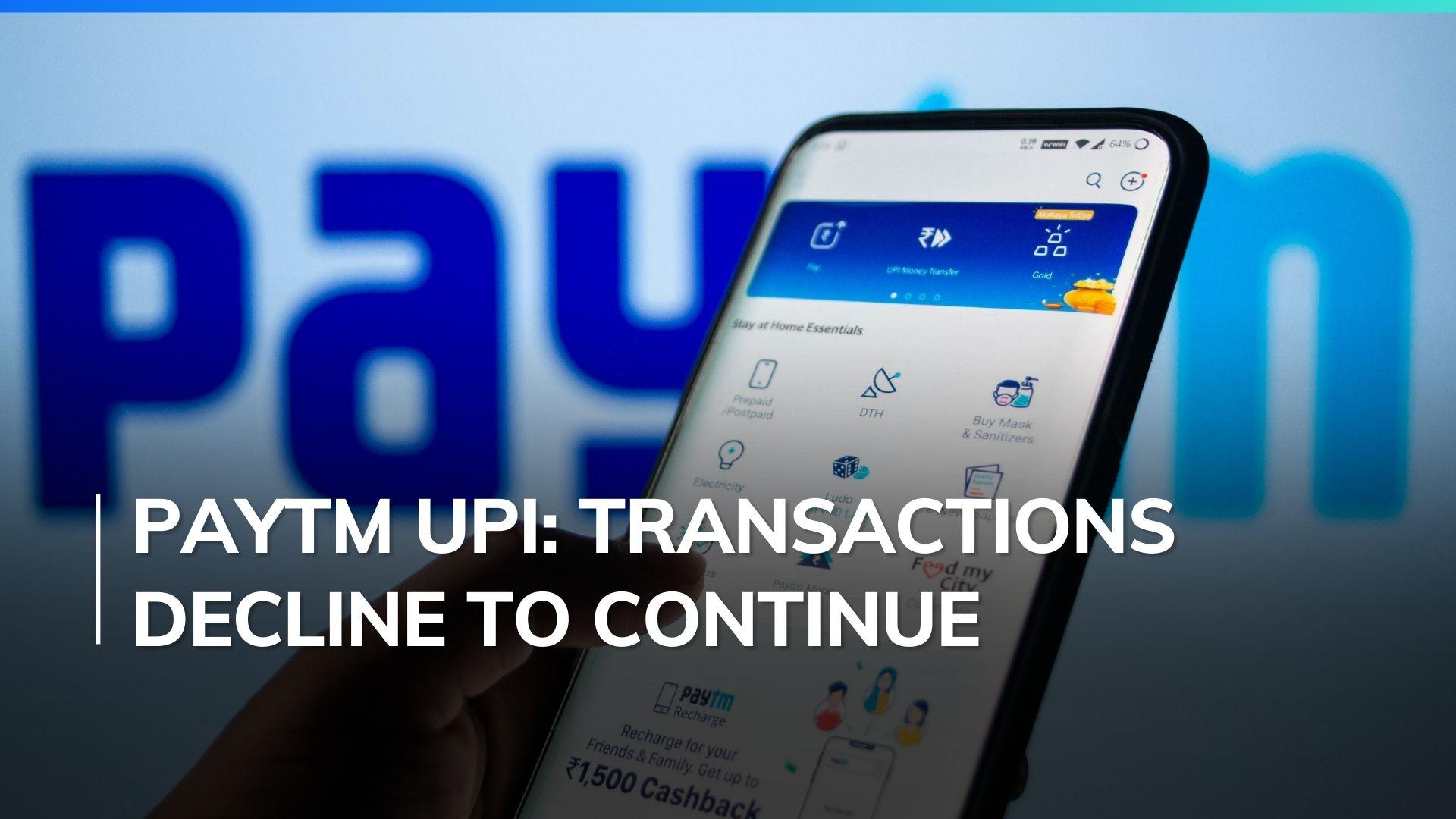 Paytm UPI transaction decline to persist until new customer addition ...