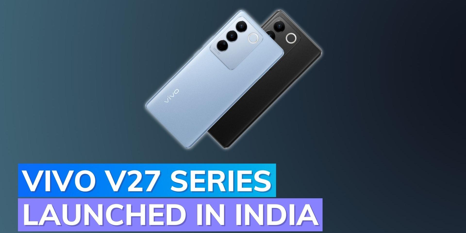Vivo V27, V27 Pro launched in India | Editorji