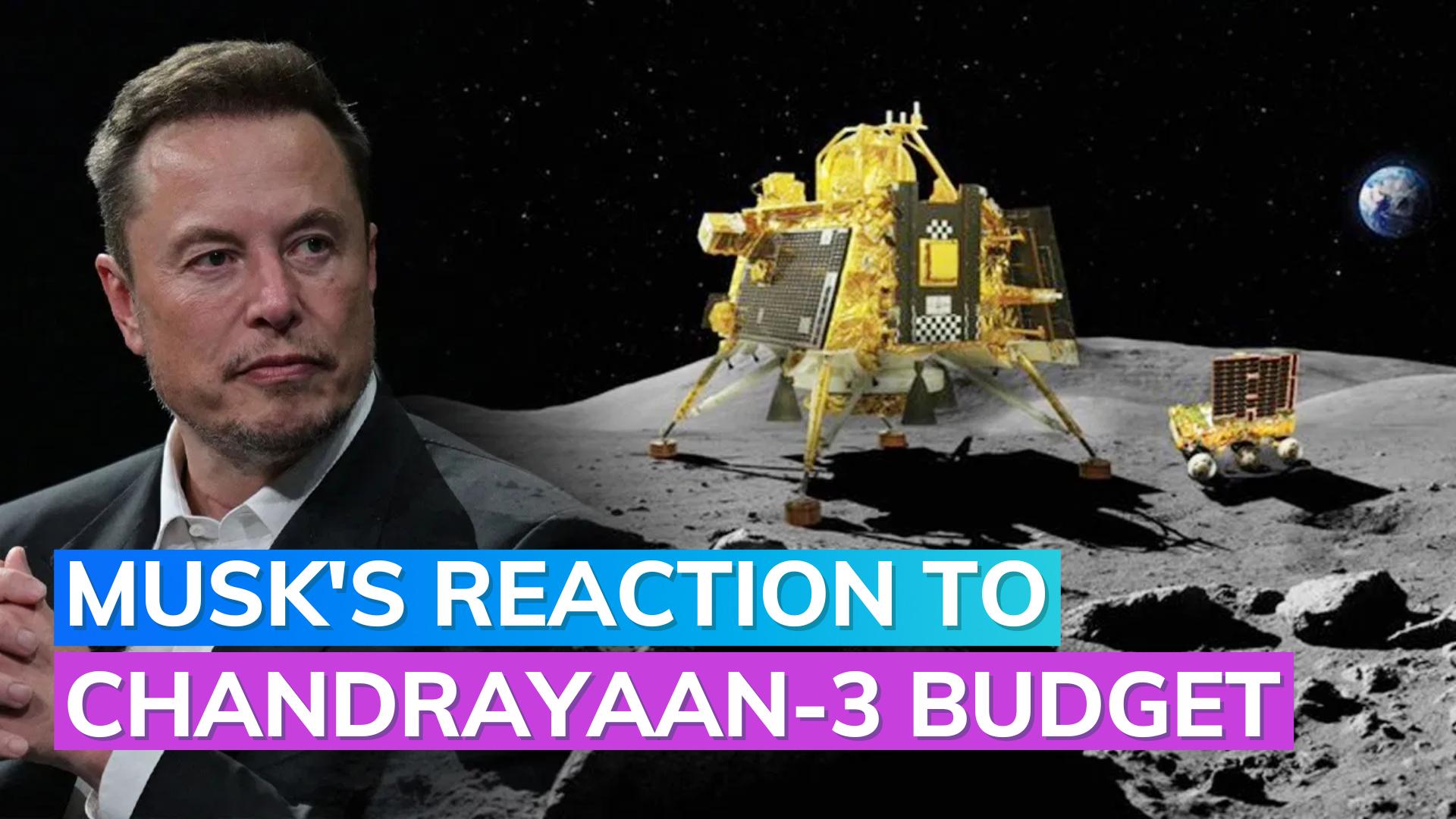 Elon Musk‘s reaction to Chandrayaan-3 budget sparks buzz on social ...