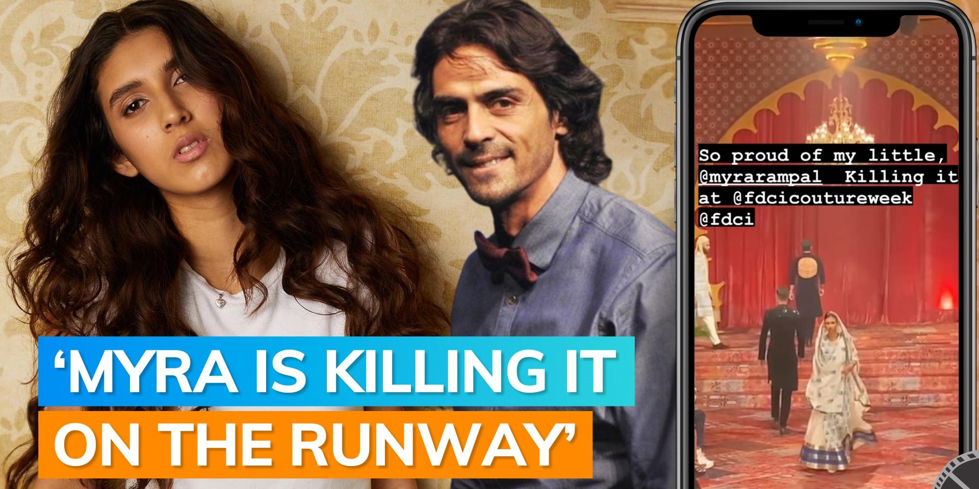 Arjun Rampal’s daughter Myra walks the ramp at India Couture Week: ‘So ...