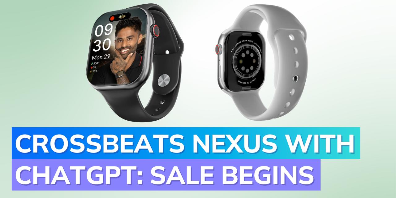 Crossbeats Nexus smartwatch with ChatGPT integration goes on sale ...