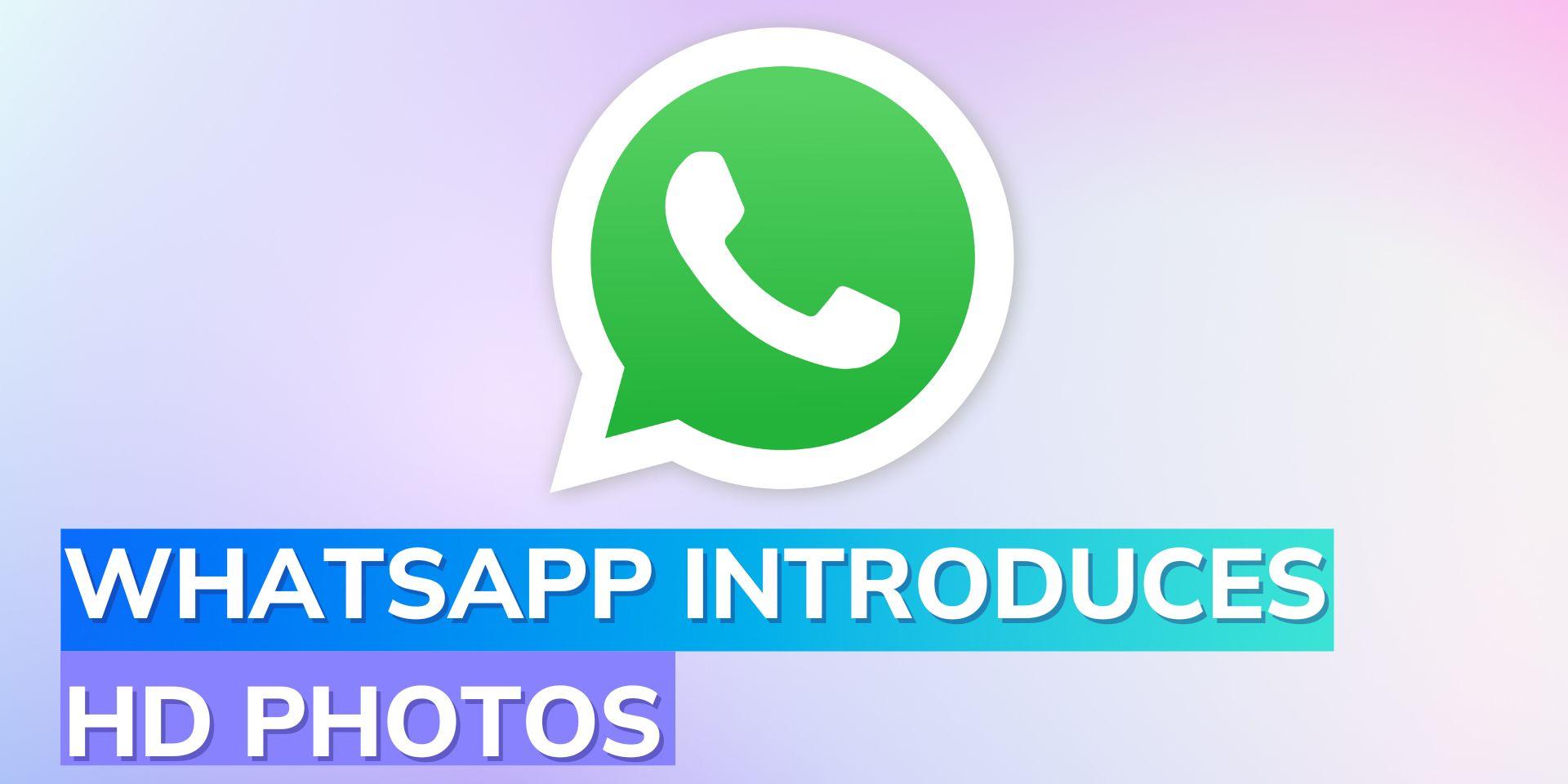 WhatsApp lets users send HD Photos; HD videos are coming soon | Editorji