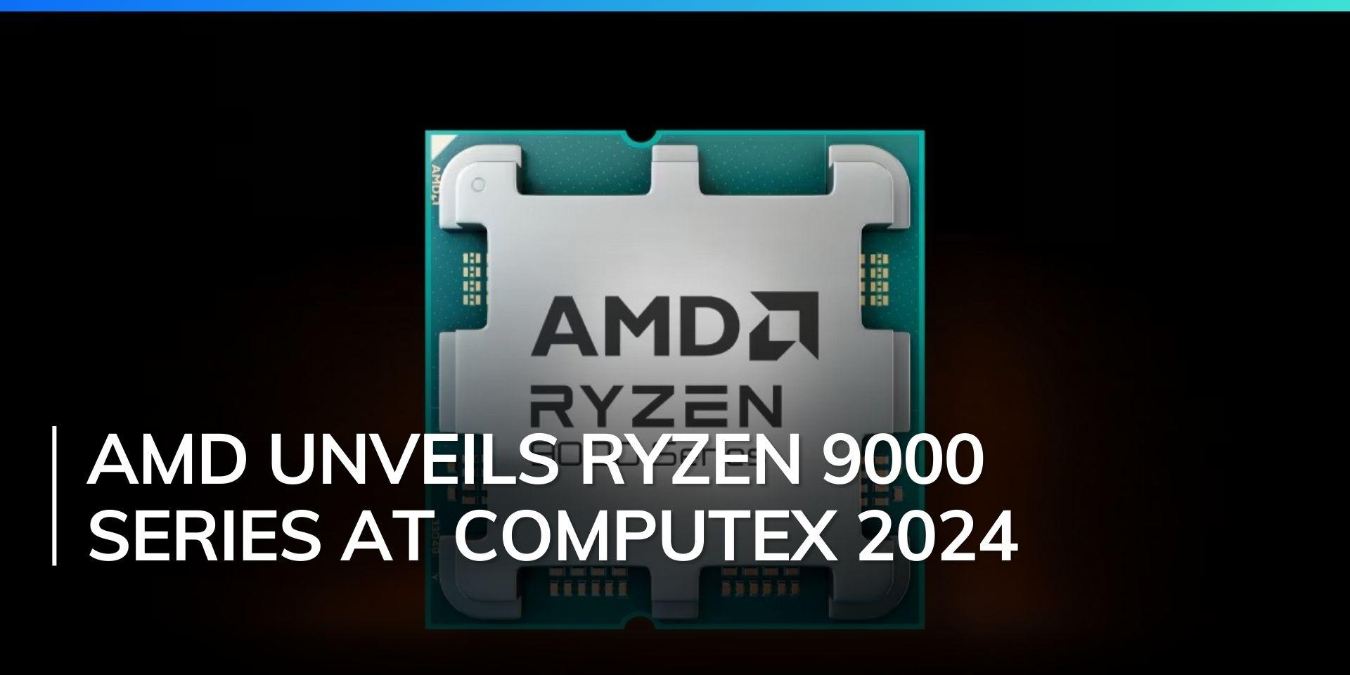 AMD unveils Ryzen 9000 Series and Radeon Pro W7900 Dual Slot GPU at ...