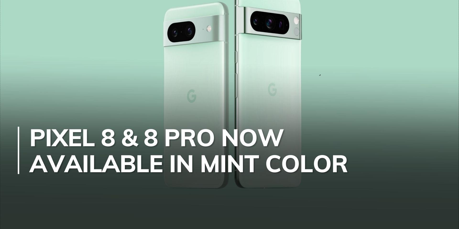 Google Pixel 8 and 8 Pro now available in Mint green colour | Editorji