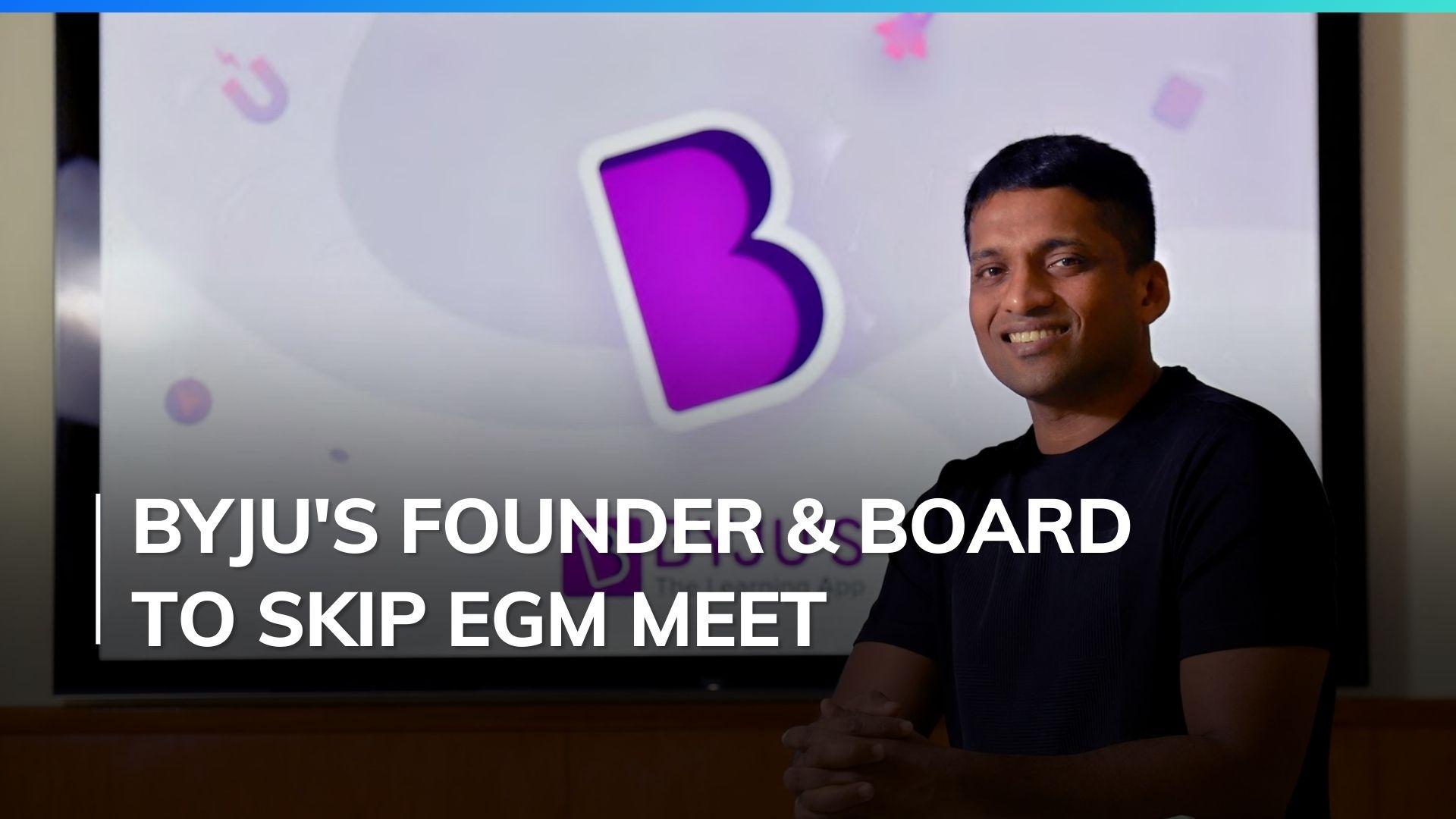 BYJU‘s founder and board declare EGM invalid, decide to skip the meet ...