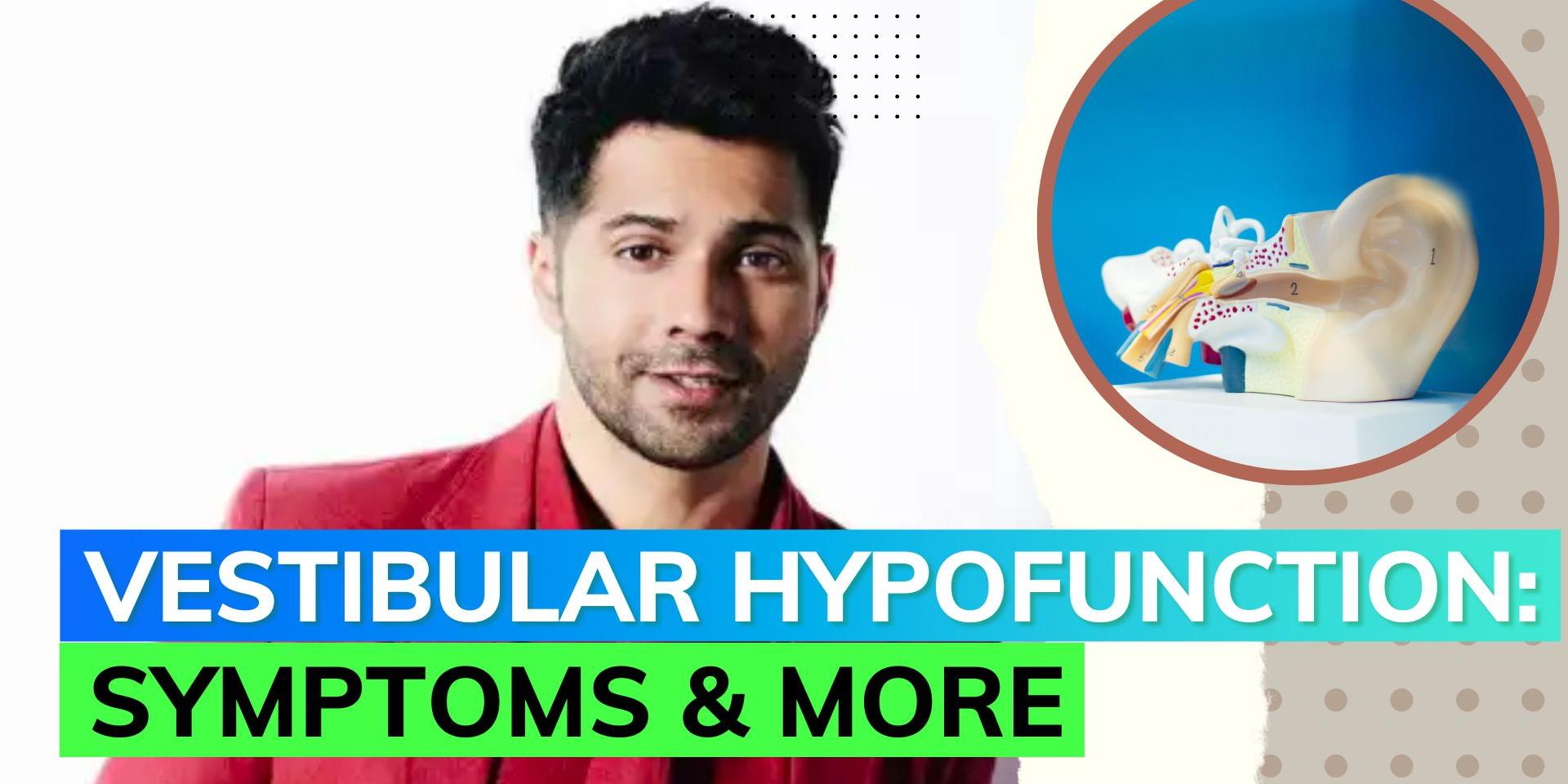 What is Vestibular Hypofunction that actor Varun Dhawan is suffering ...