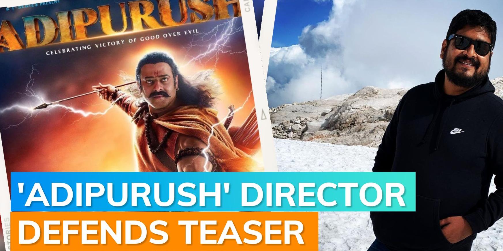 Om Raut opens up on Prabhas-Saif Ali Khanʼs ‘Adipurush’ teaser, says ...