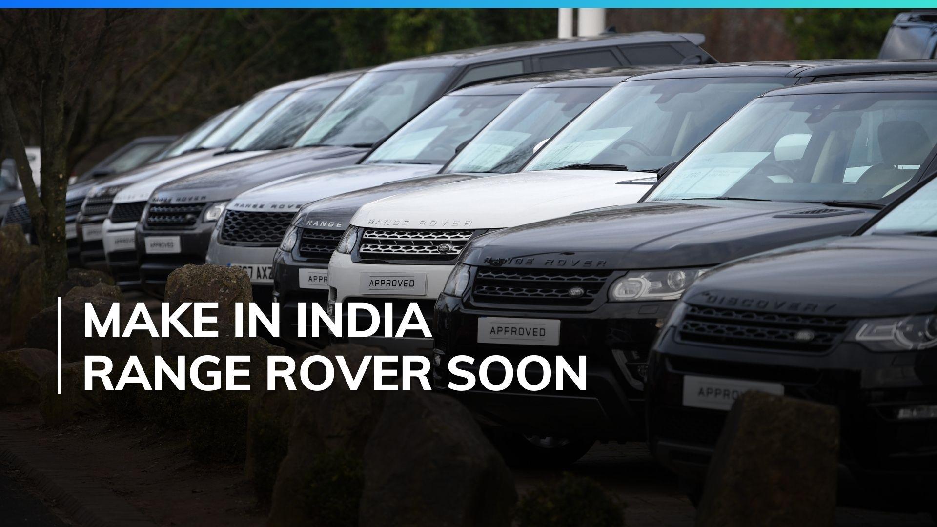 Range Rover to start manufacturing flagship models in India to meet ...
