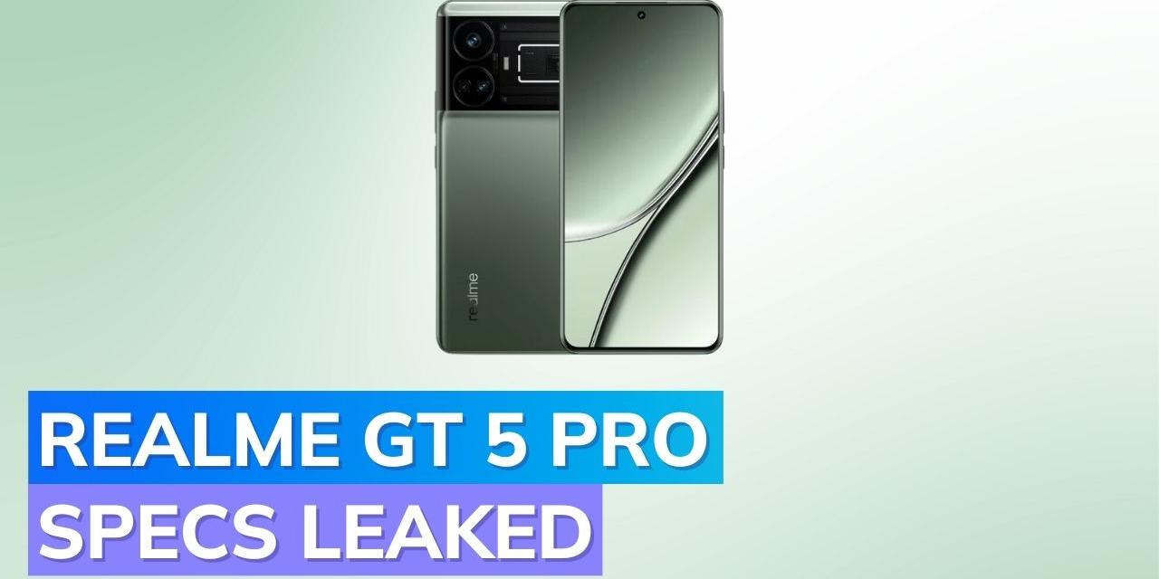 Realme GT 5 Pro specifications leaked: curved AMOLED display ...