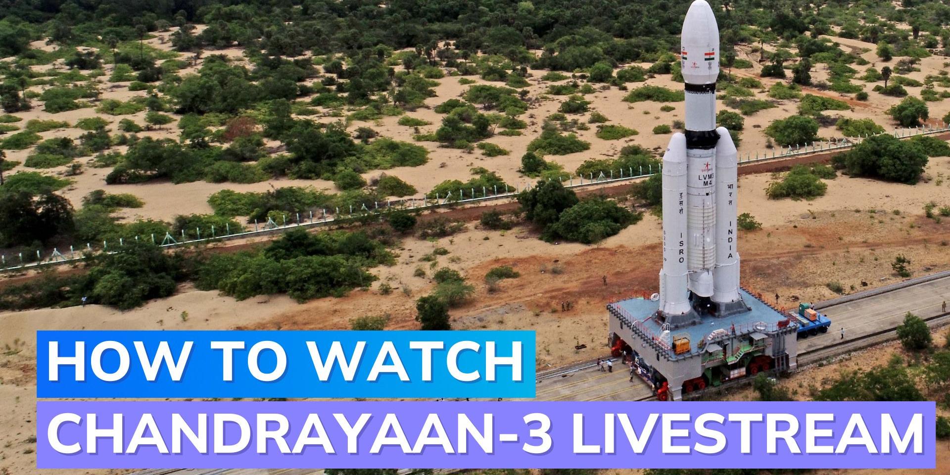 ISRO Chandrayaan 3 Launch Date, Time: Countdown Begins; Know How to Watch India 3rd Moon Mission ...