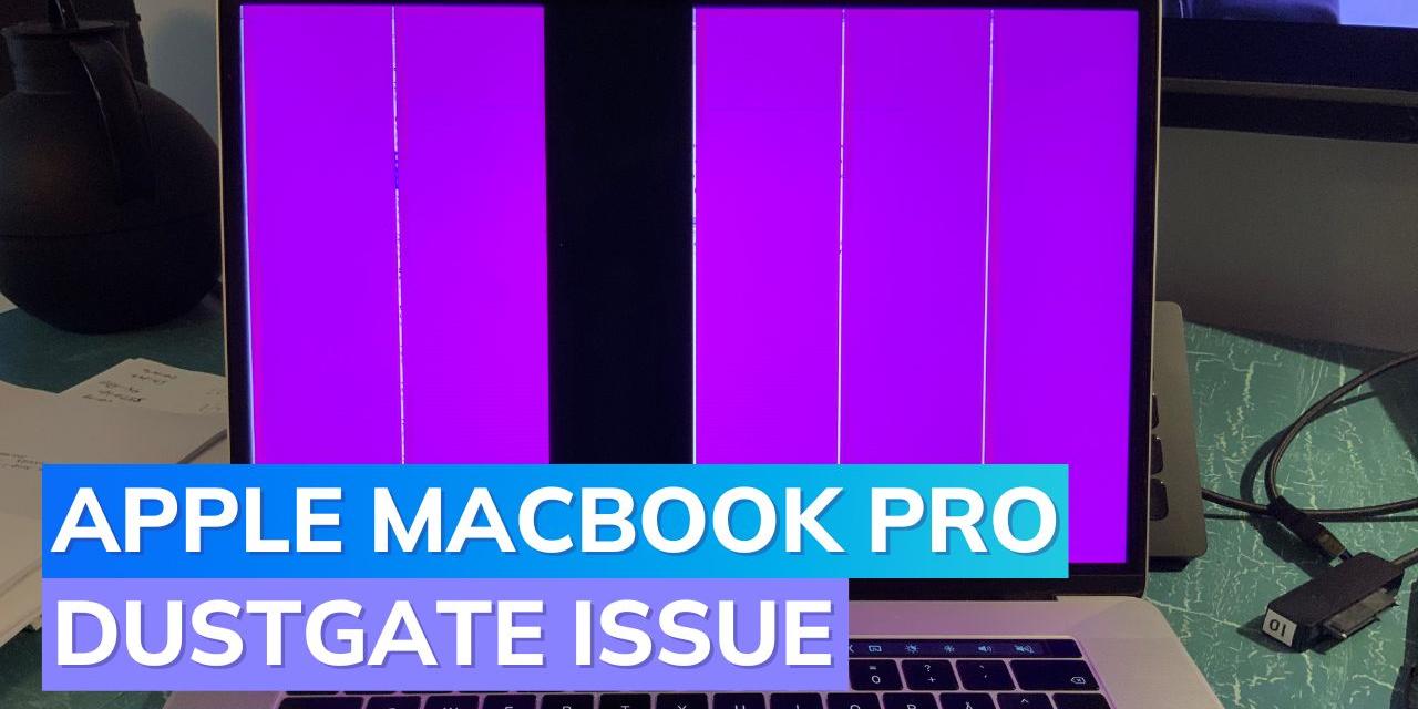 MacBook Pro users beware: ‘Dustgate’ leads to costly display damage in ...