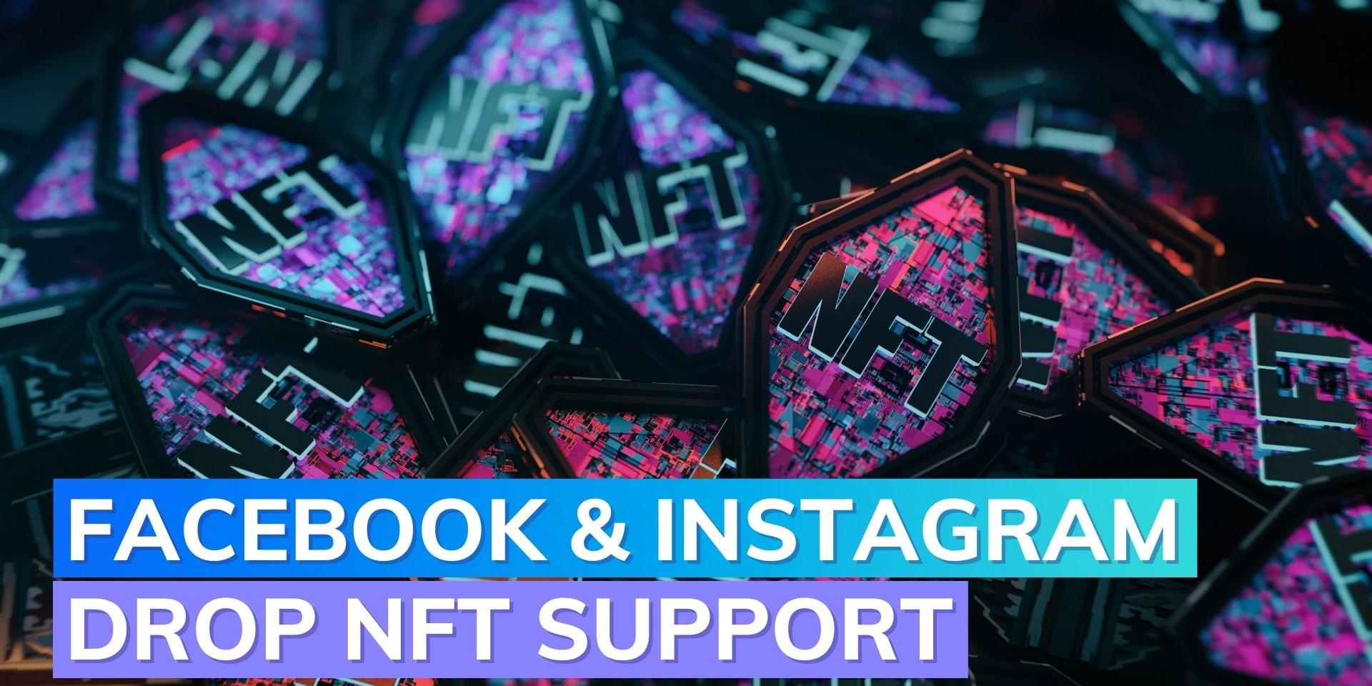 Meta drops NFT support on Facebook and Instagram | Editorji