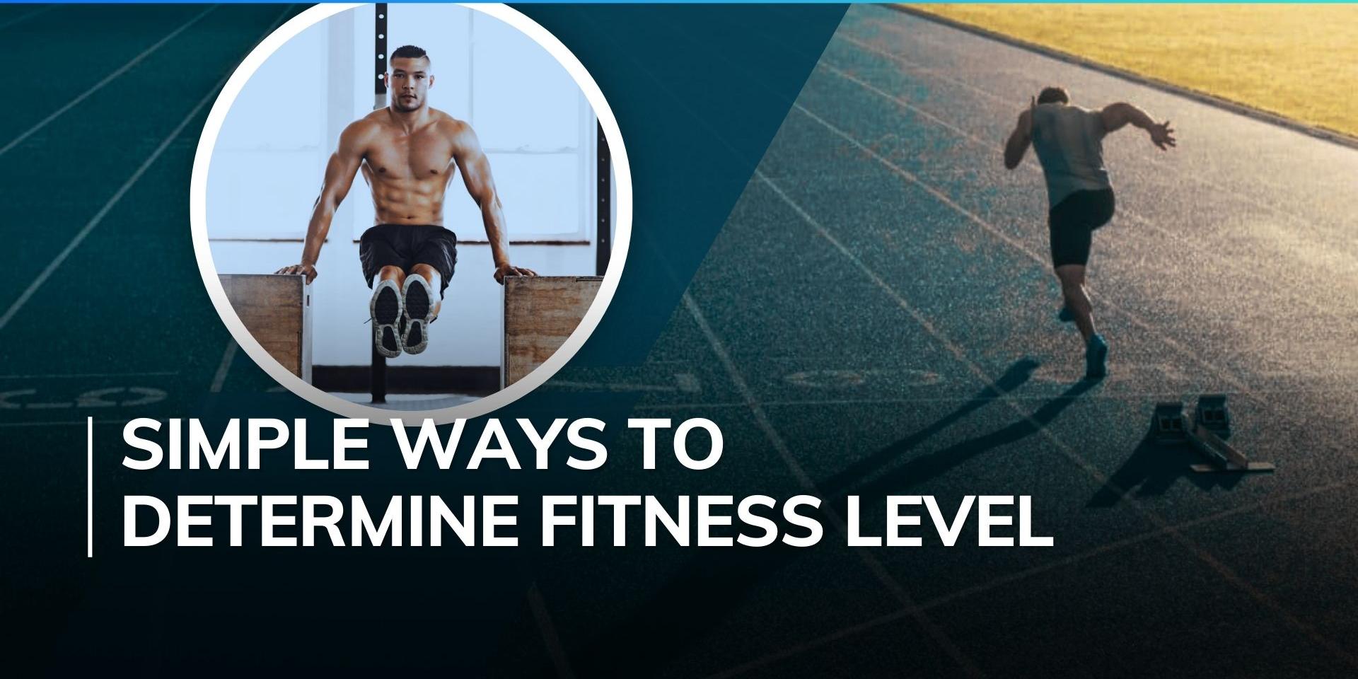 How fit are you? These three tests will help determine your fitness ...