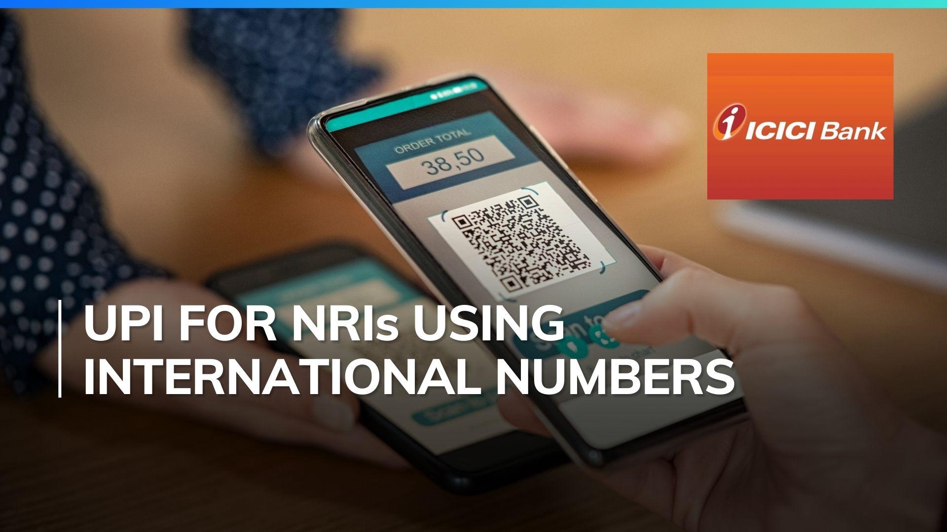 ICICI bank unveils UPI payments for NRI customers with international numbers | Editorji