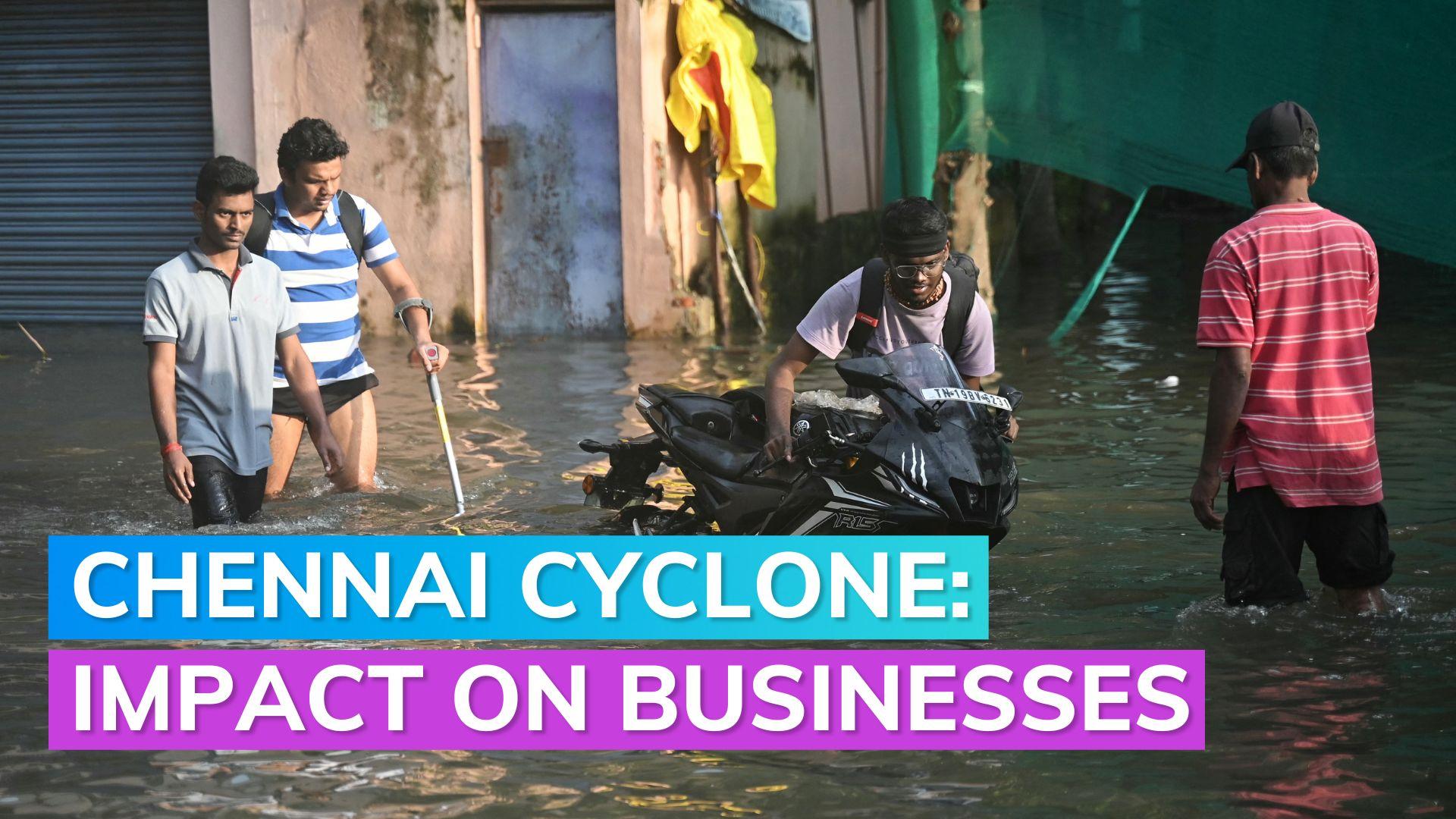 Cyclone Michaung‘s devastating impact on Chennai’s business landscape | Editorji
