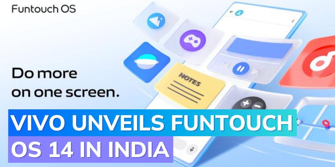Vivo launches Funtouch OS 14 in India: Know the new features, availability and how to download ...