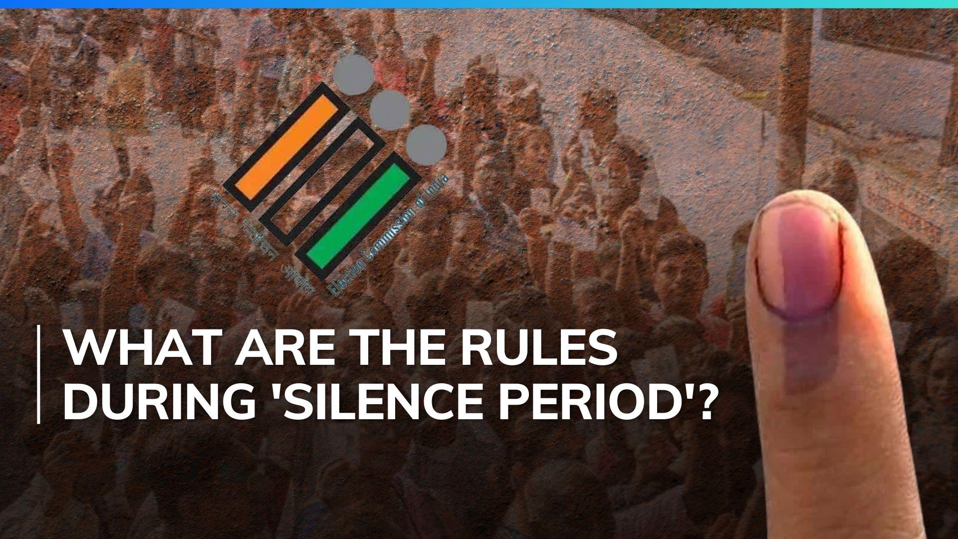 ‘Silence Period’: what happens 48 hours before polls? | Lok Sabha ...