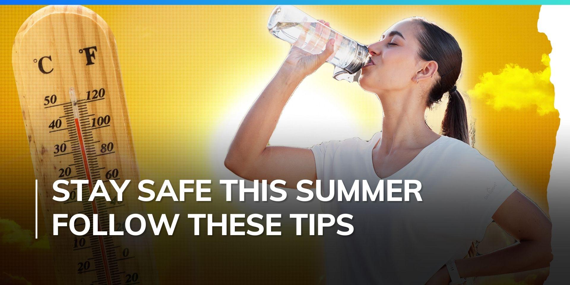 Summer essentials: 5 tips to stay safe from heatwave as temperatures ...