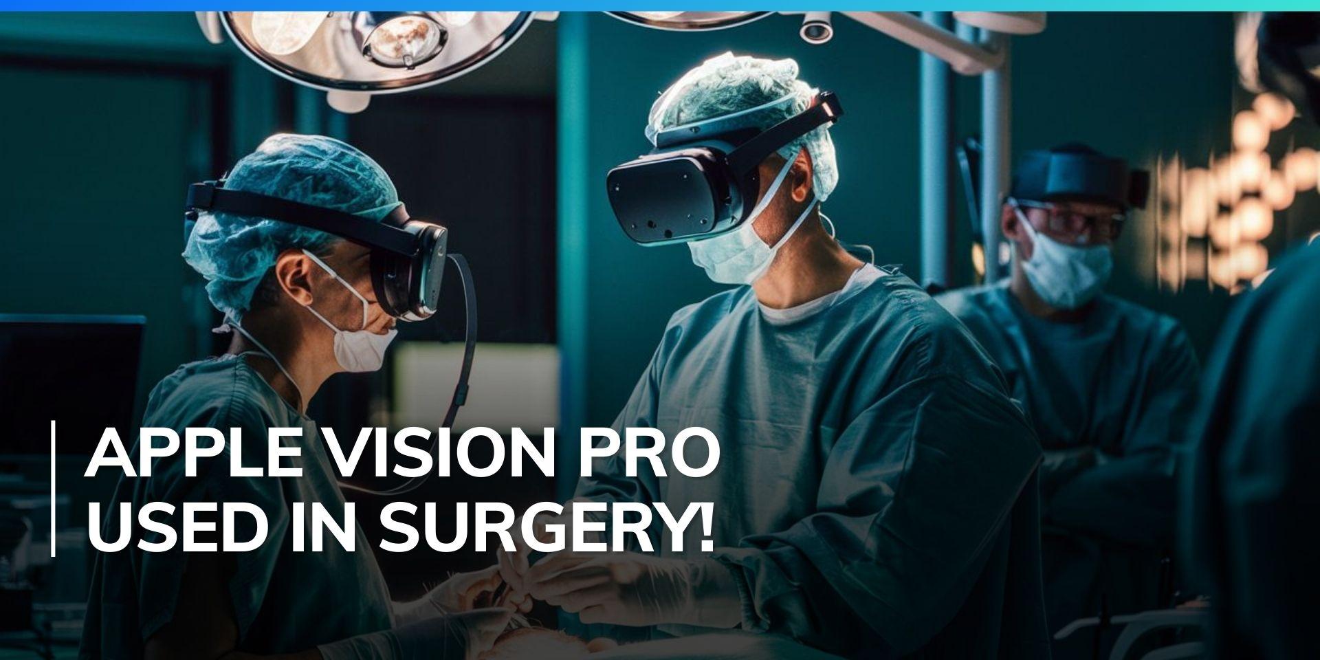 Apple Vision Pro successfully used in a surgical procedure in the UK | Editorji