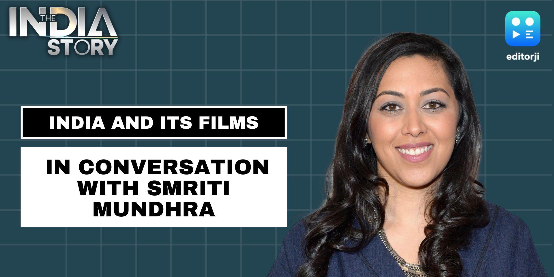 The India Story | In conversation with Smriti Mundhra | Editorji