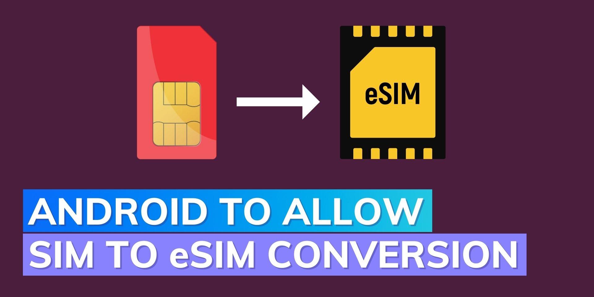 Android may soon allow users to convert physical SIM to eSIM | Editorji