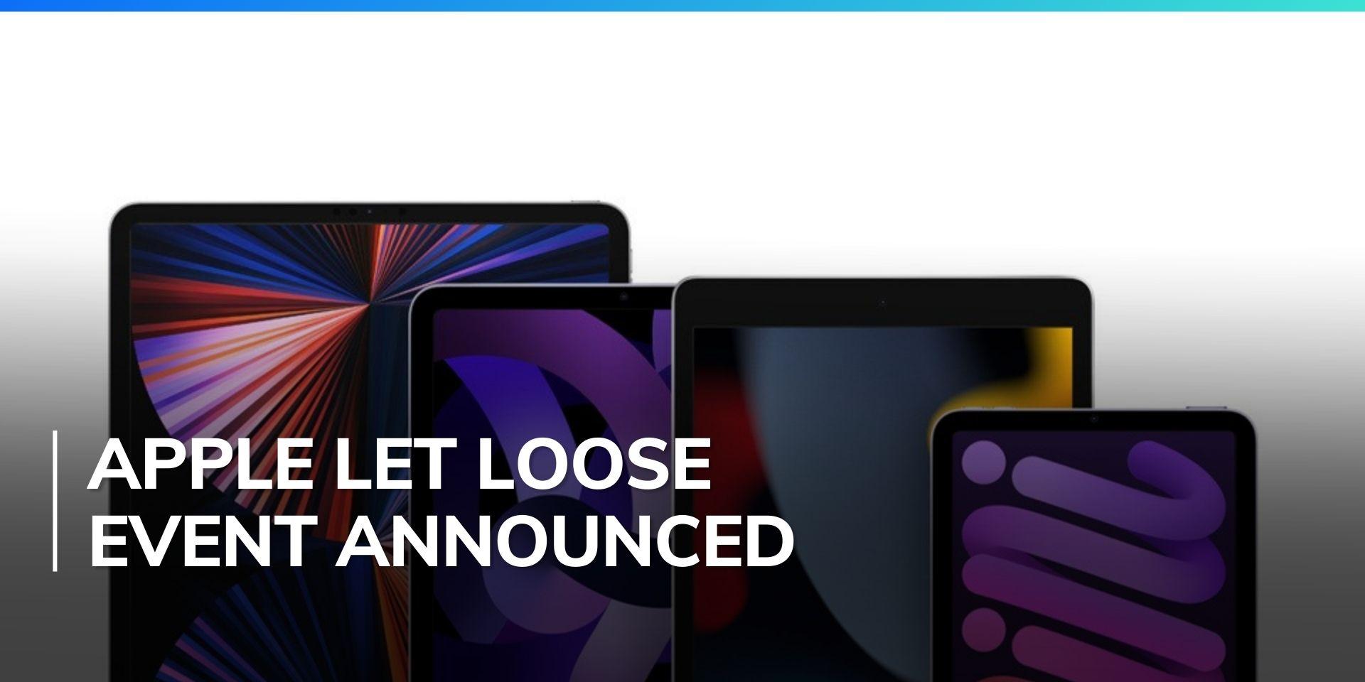 Apple Let Loose Event on May 7: New iPad Pro and iPad Air, Apple Pencil ...