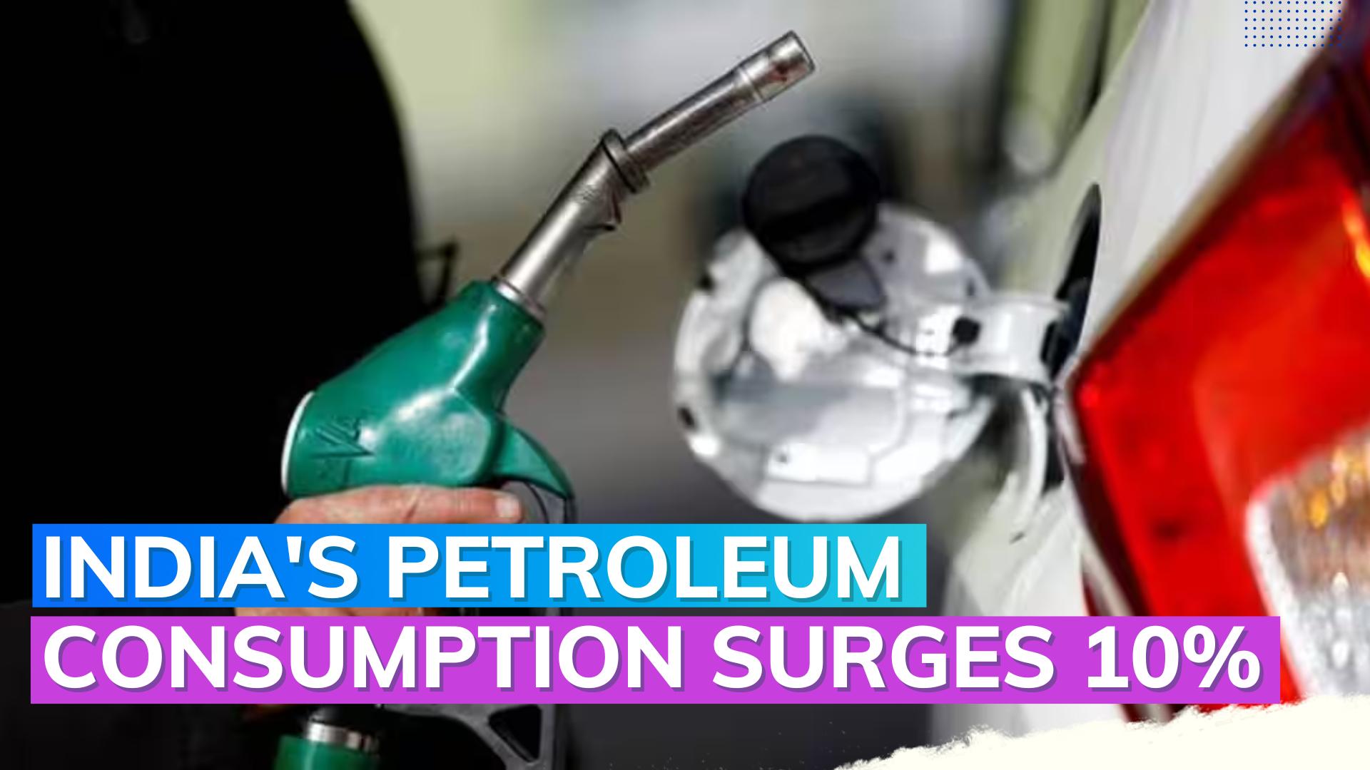 India‘s petroleum consumption up by 10% in FY23, driven by surge in ...